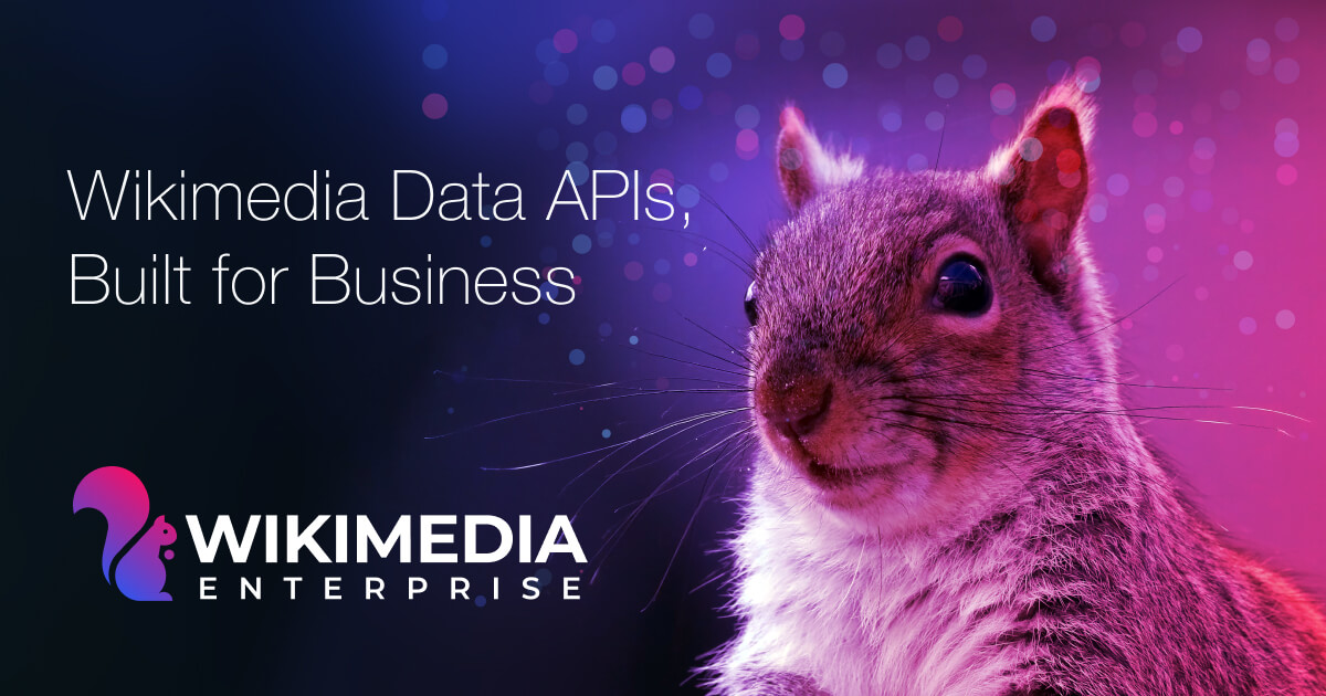 Wikimedia Enterprise - Modern API for Wikimedia Project Data